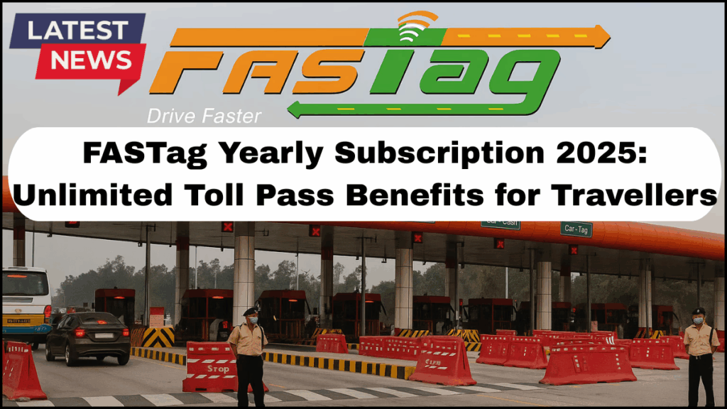 FASTag Yearly Subscription 2025: Unlimited Toll Pass Benefits for ...